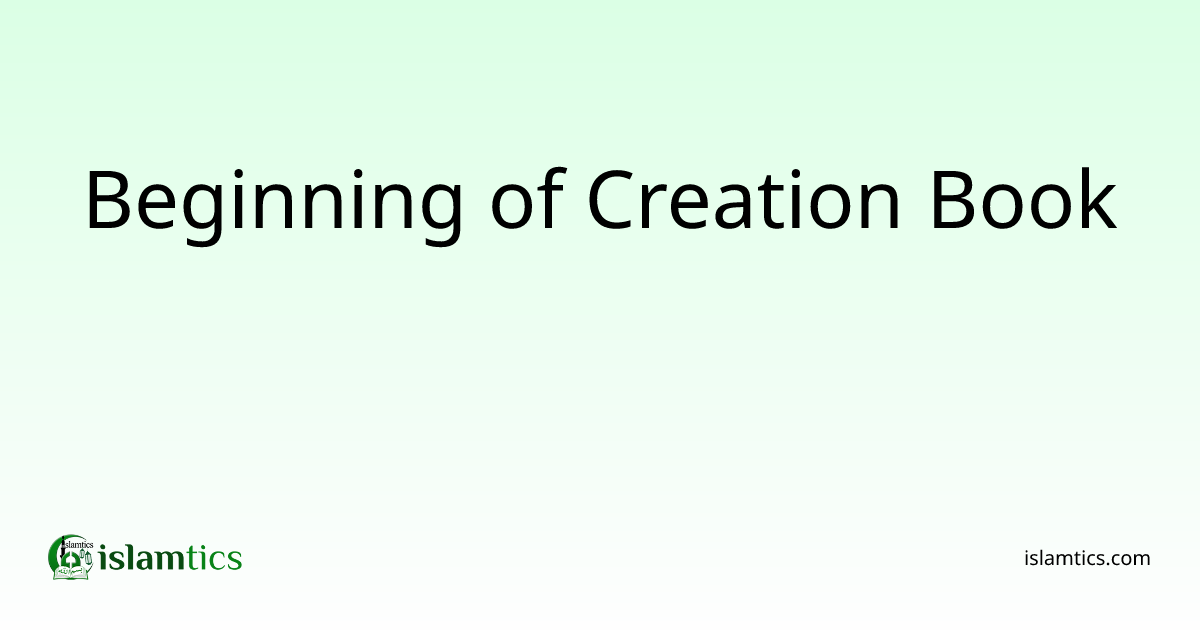 Beginning of Creation Books from Sahih al Bukhari from Sahih al Bukhari ...