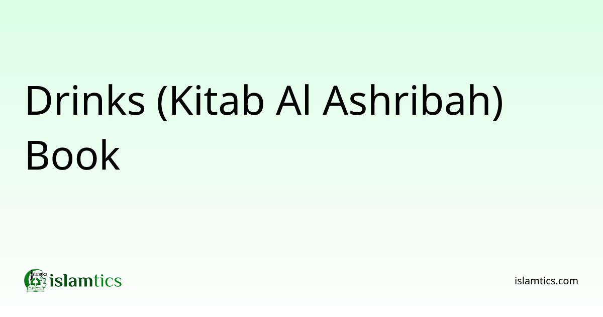 Drinks (Kitab Al Ashribah) Books from Sunan Abi Dawud from Sunan Abi ...