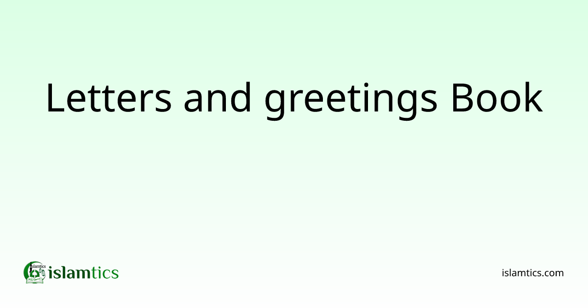 Letters and greetings Books from Al Adab Al Mufrad from Al Adab Al ...