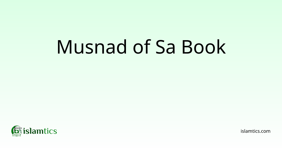 Musnad of Sa Books from Musnad Ahmad from Musnad Ahmad in English ...