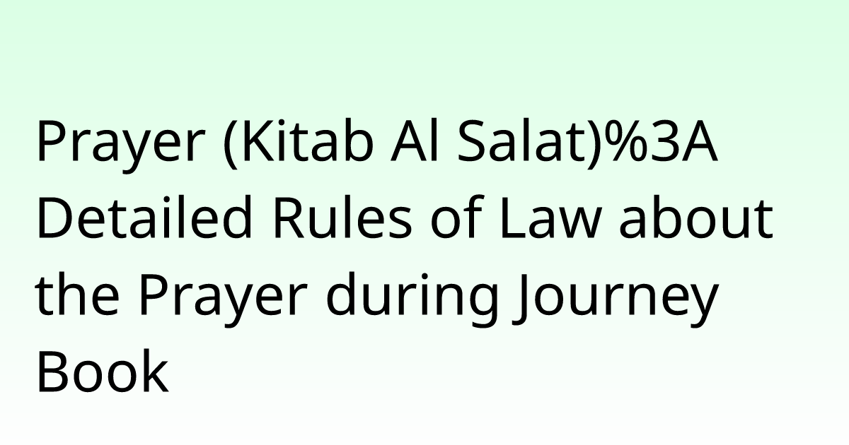Prayer (Kitab Al Salat)%3A Detailed Rules of Law about the Prayer during Journey Books from ...