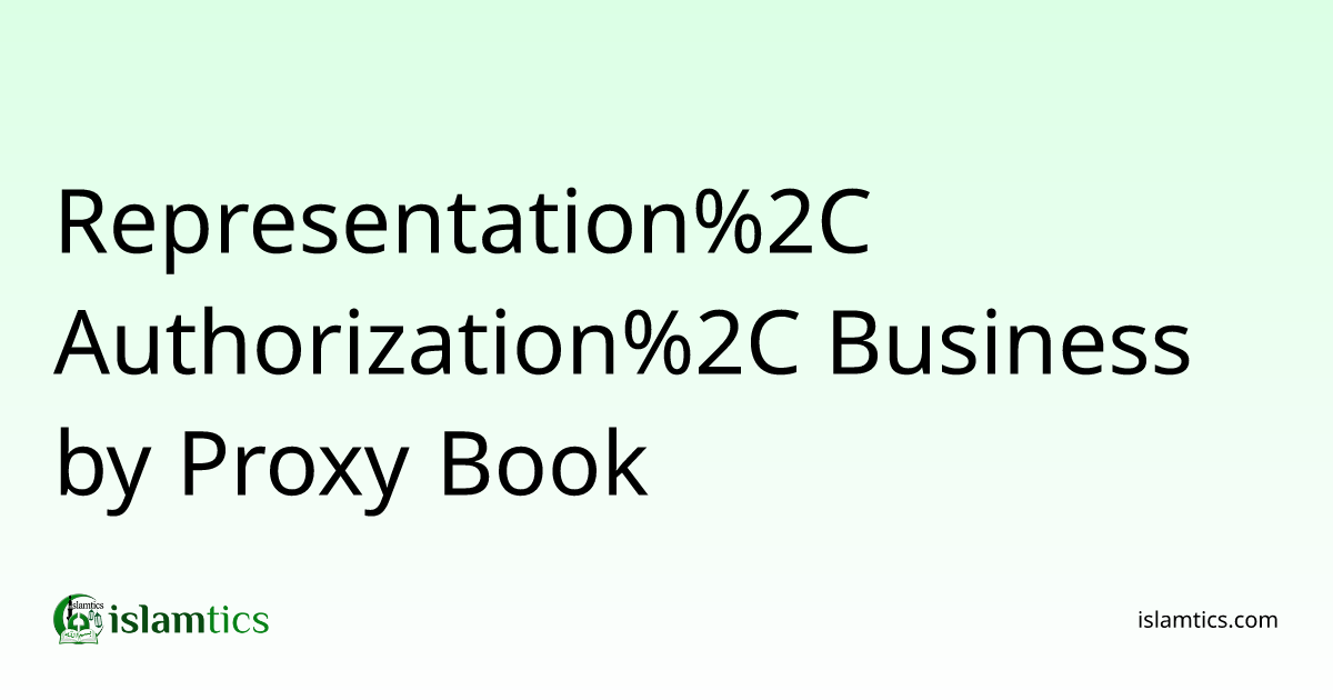 Representation%2C Authorization%2C Business by Proxy Books from Sahih ...