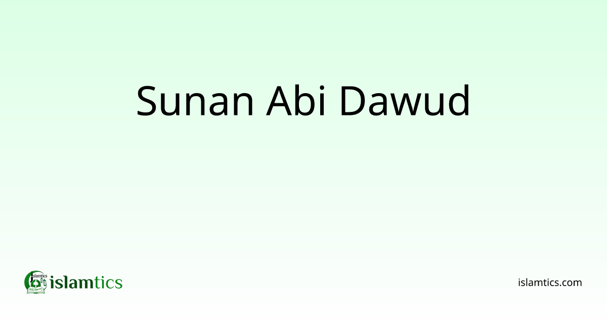 Sunan Abi Dawud سنن أبي داود's Books & Hadith Collection | Islamtics