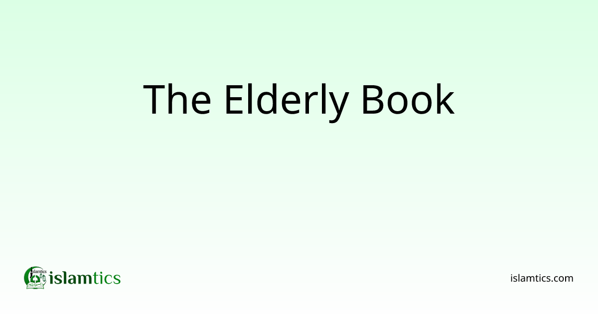 The Elderly Books from Al Adab Al Mufrad from Al Adab Al Mufrad in ...