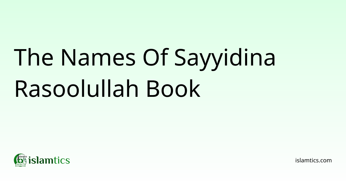 The Names Of Sayyidina Rasoolullah Books from Jami%60 at Tirmidhi from ...