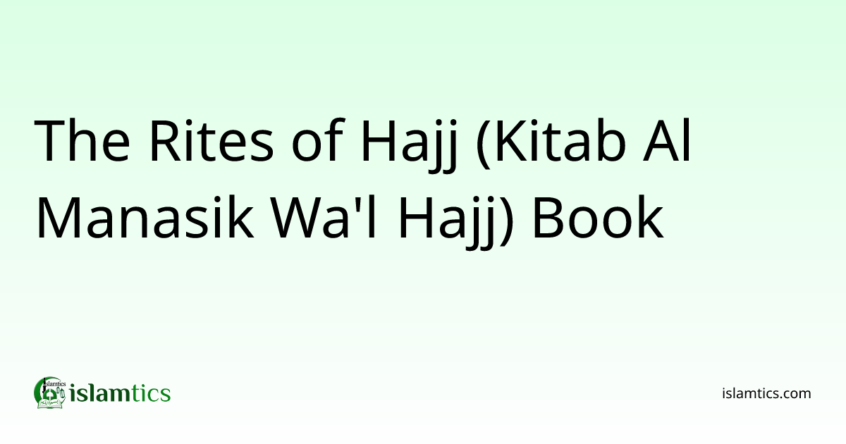 The Rites of Hajj (Kitab Al Manasik Wa'l Hajj) Books from Sunan Abi ...