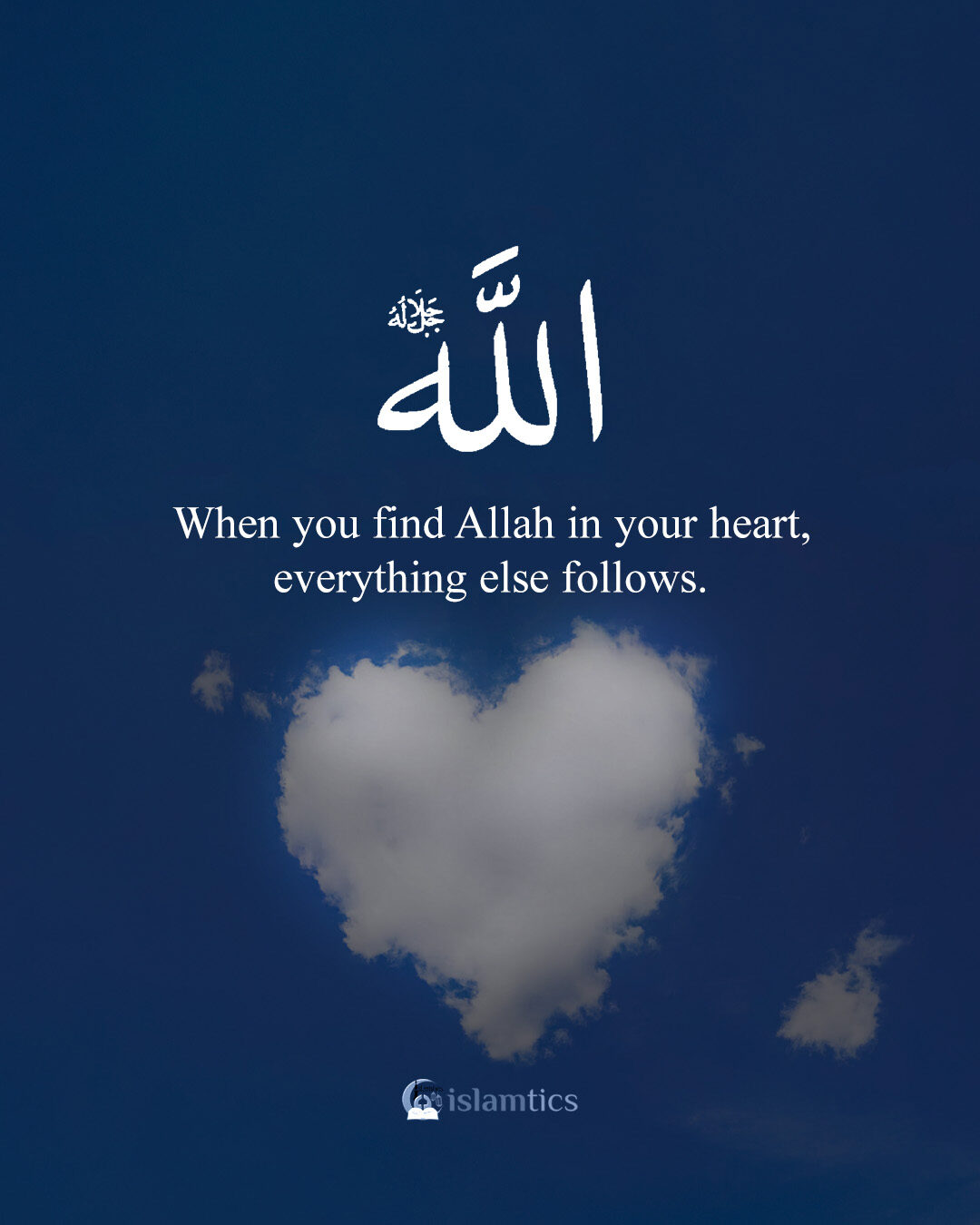 When you find Allah in your heart, everything else follows | islamtics