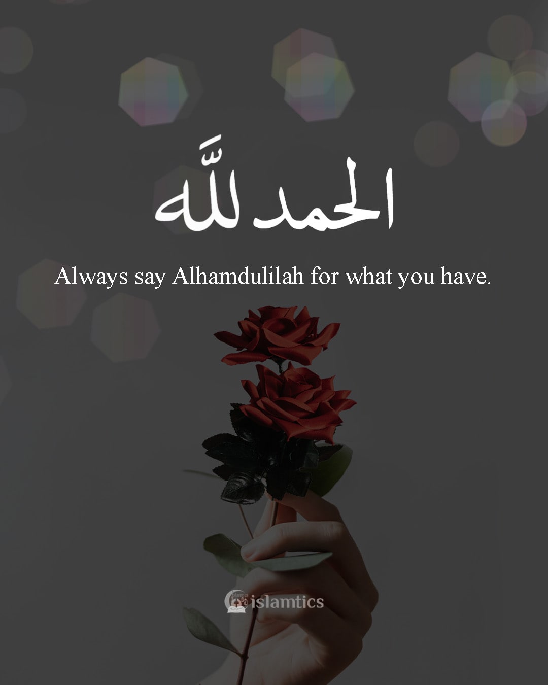 Always say Alhamdulilah for what you have. | islamtics