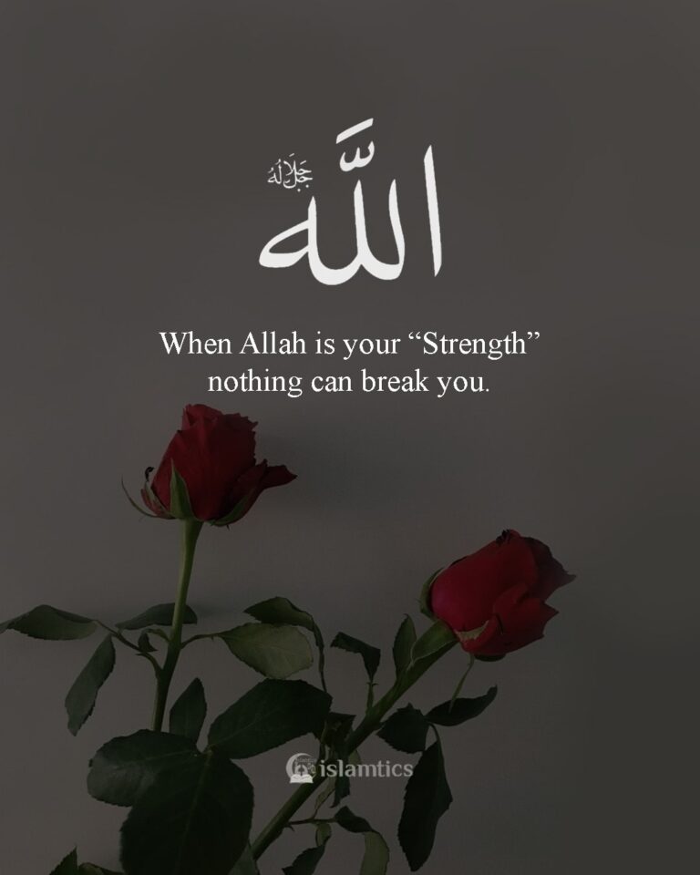 When Allah is your “Strength” nothing can break you. | islamtics