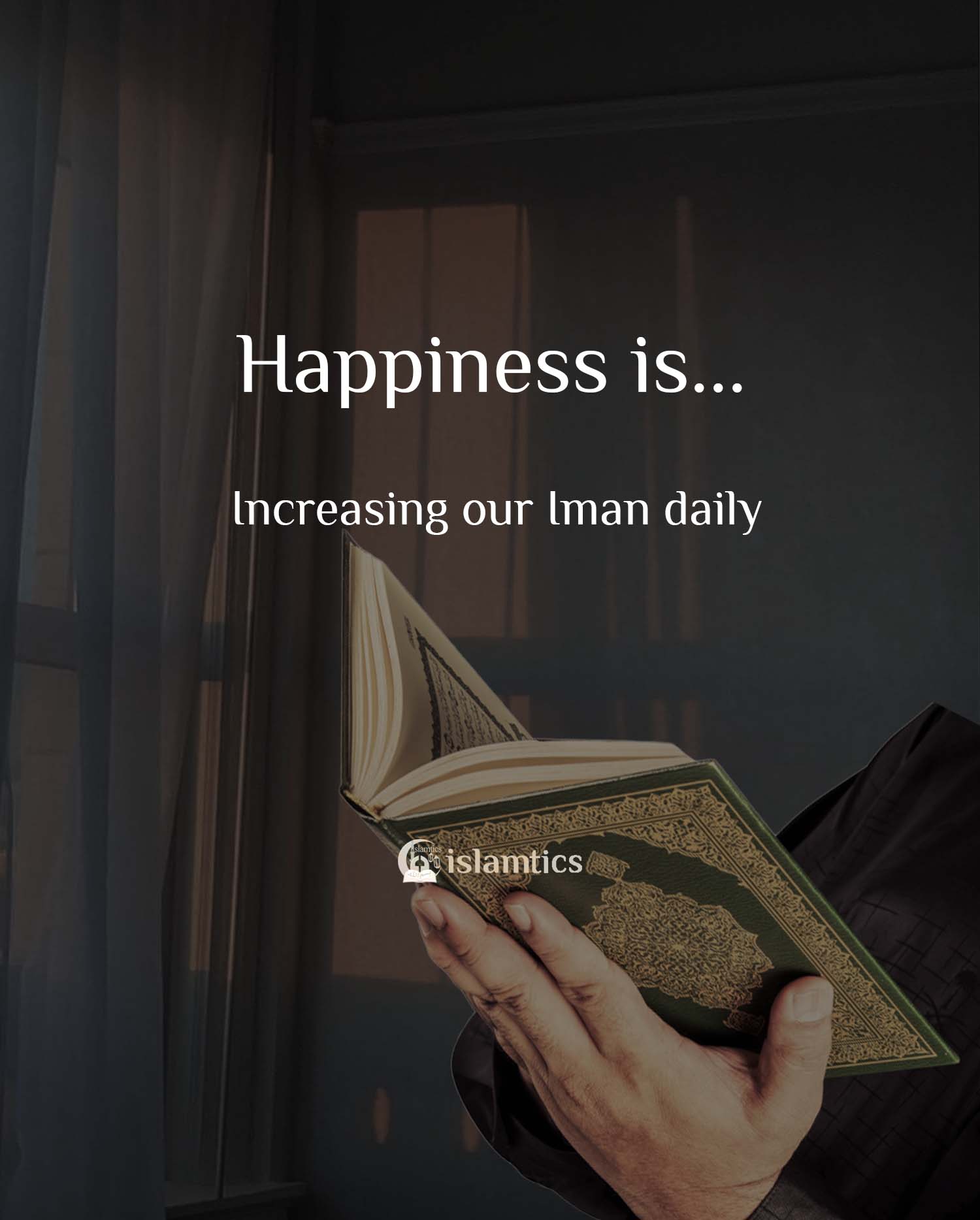 Happiness is increasing our Iman daily | islamtics