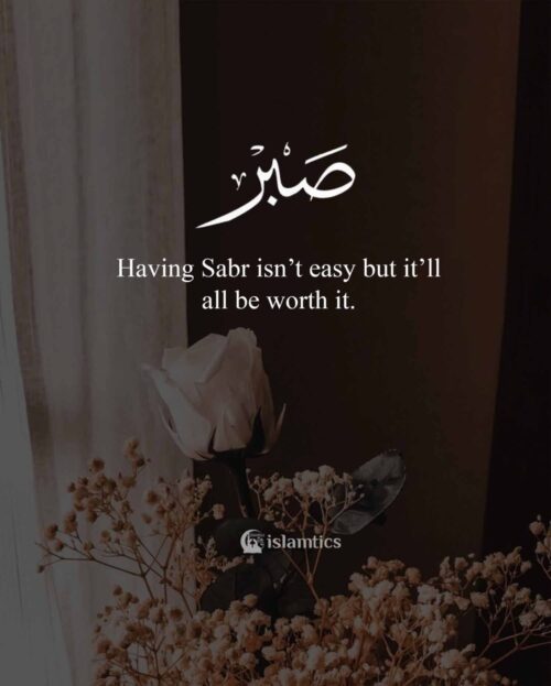 Having Sabr isn’t easy but it’ll all be worth it. | islamtics