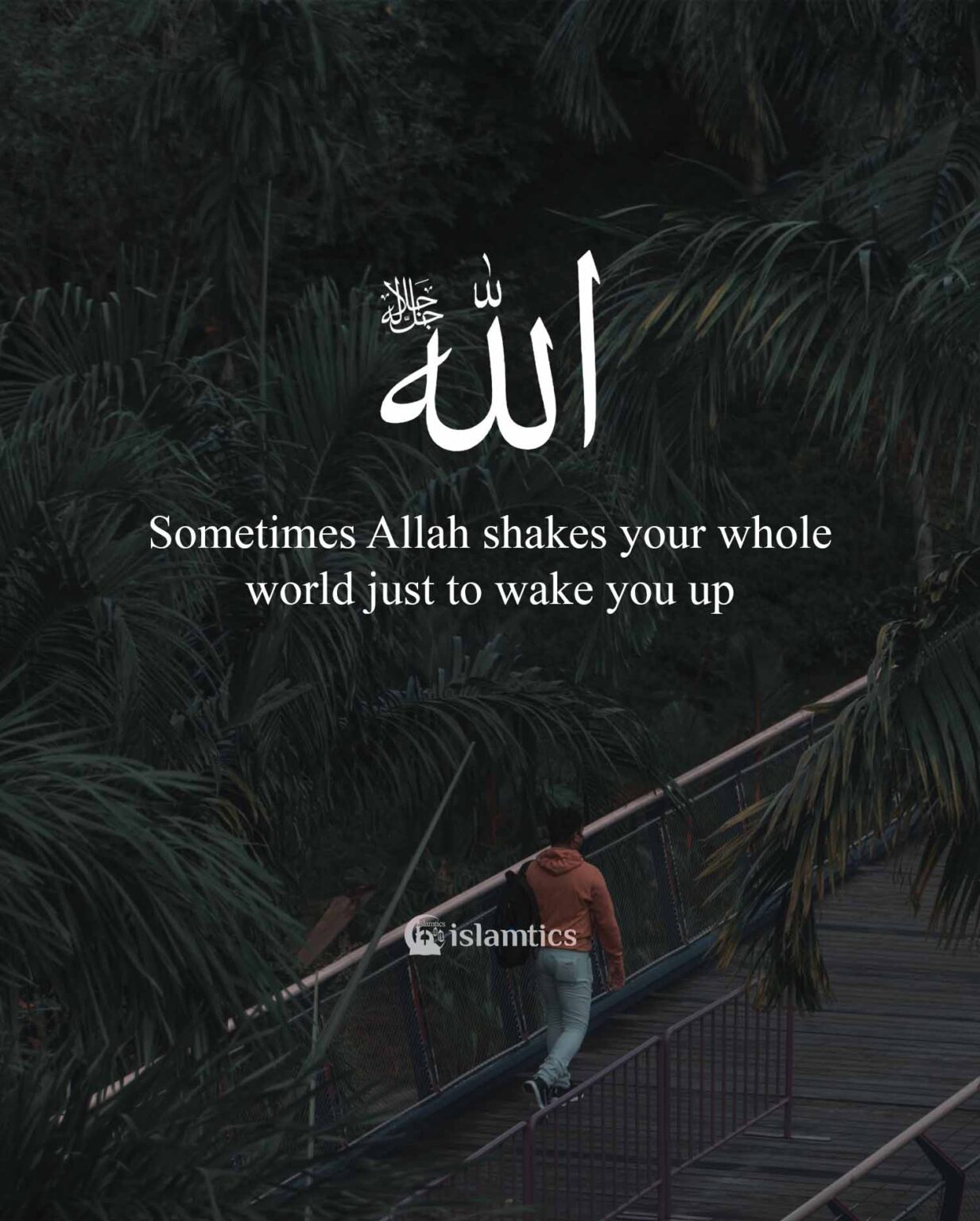 Sometimes Allah shakes your whole world just to wake you up | islamtics