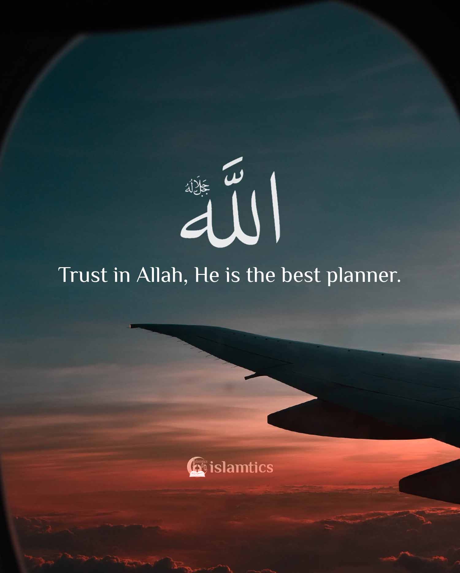 Trust in Allah, He is the best planner. | islamtics