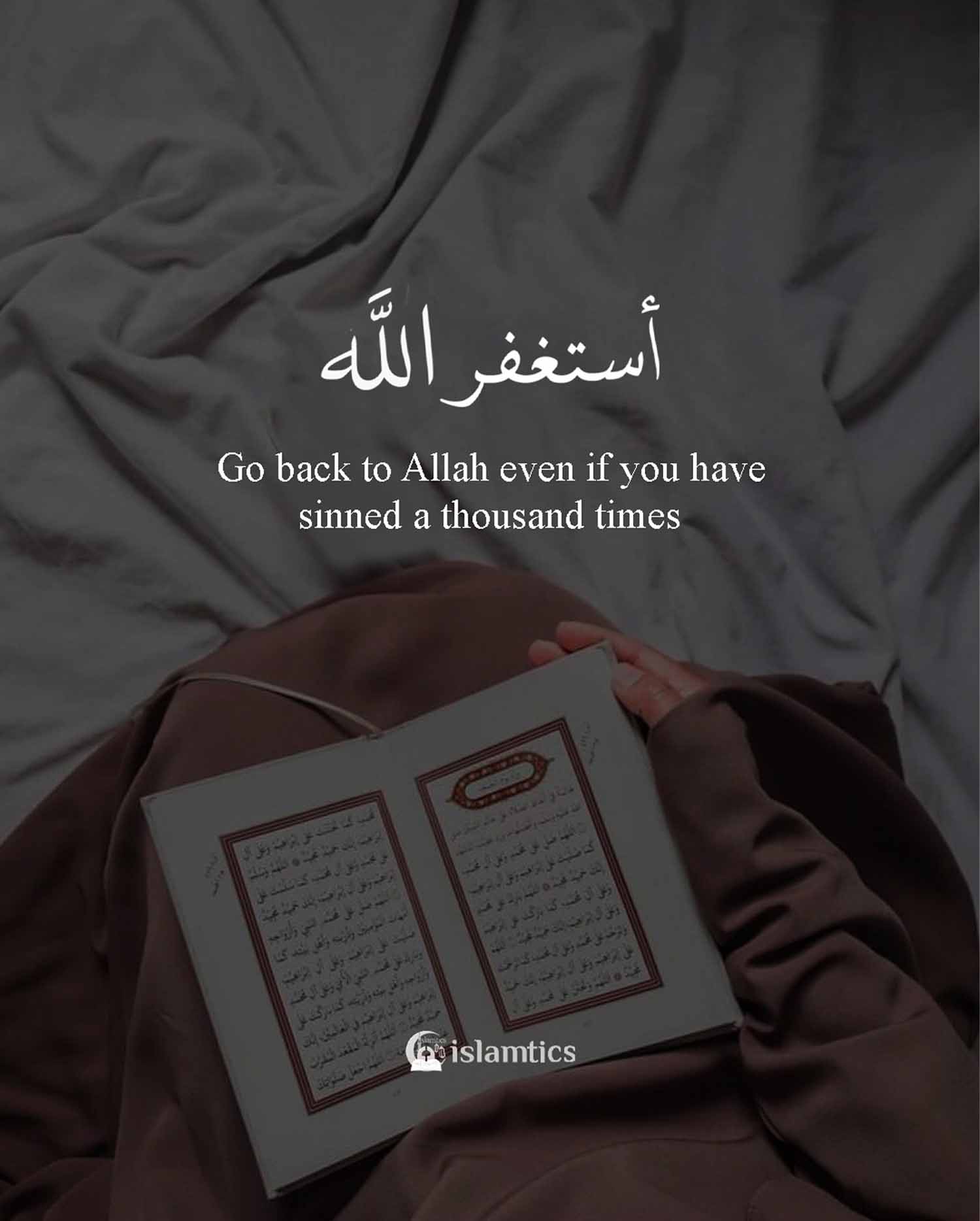 Go back to Allah, even if you've sinned a thousand times. | islamtics