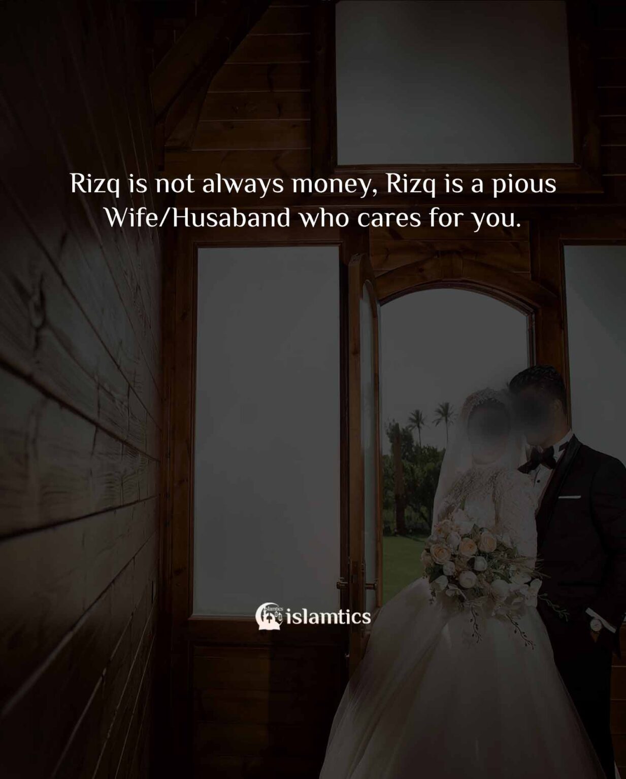 Rizq is not always money, Rizq is a pious Wife/husband who cares for ...