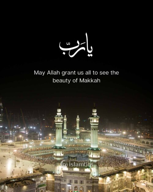 May Allah grant us all to see the beauty of Makkah | islamtics
