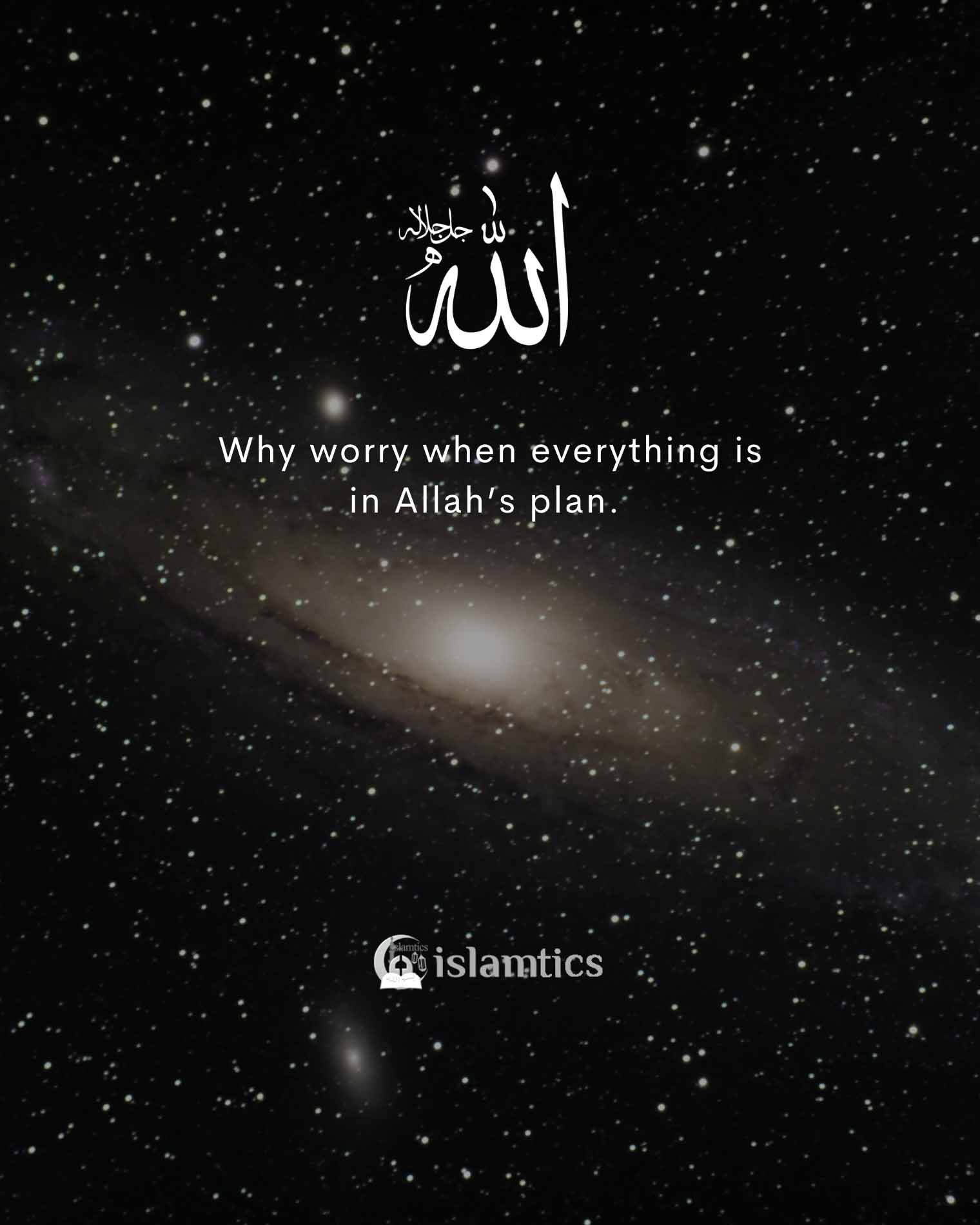 Why worry when everything is in Allah’s plan. | islamtics