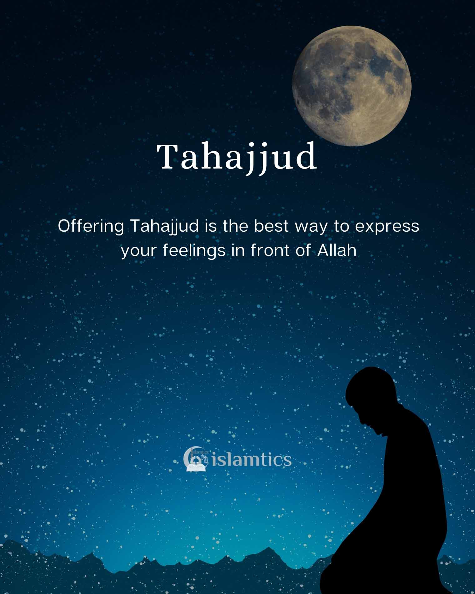 Offering Tahajjud is the best way to express your feelings in front of Allah | islamtics
