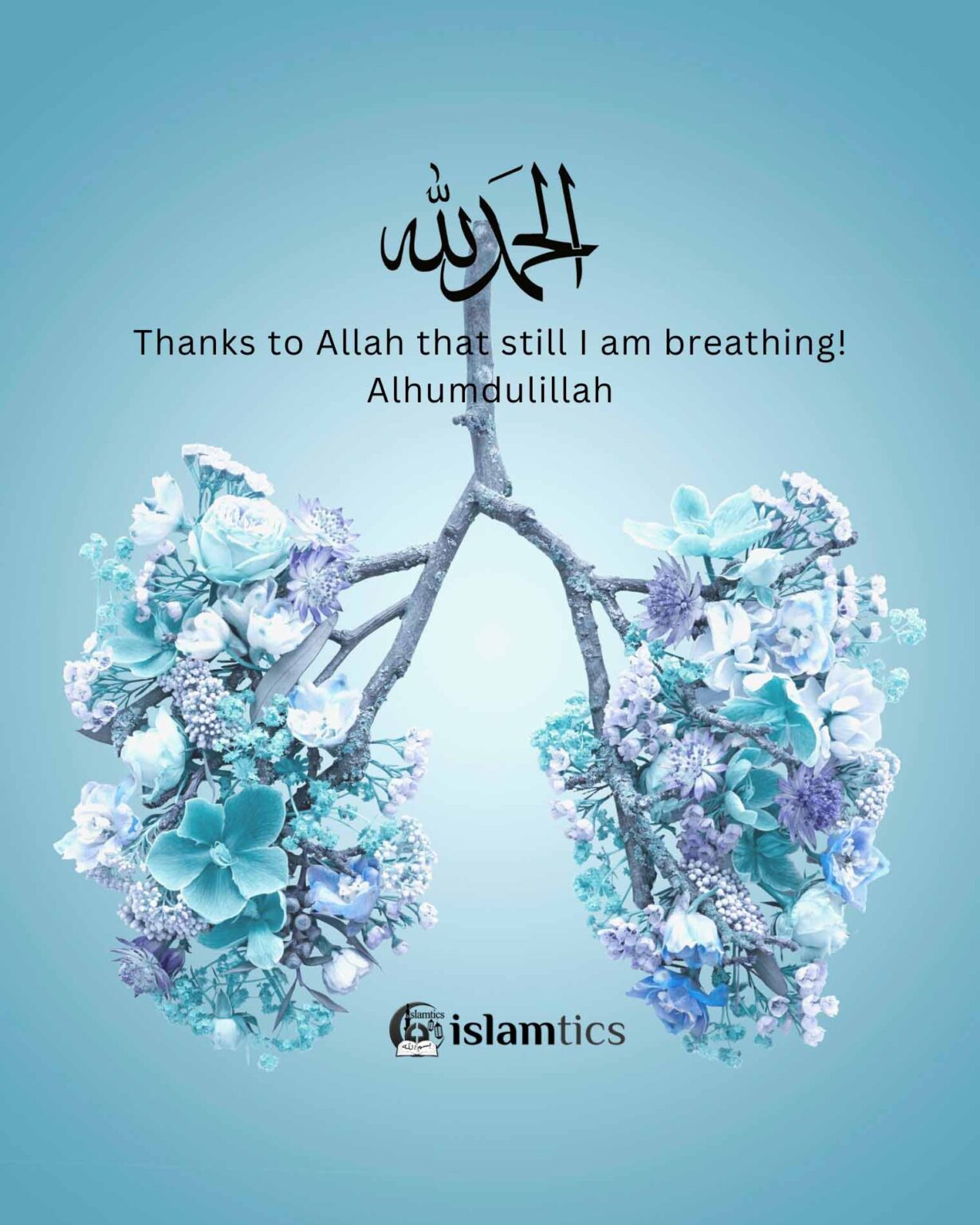Thanks to Allah that still I am breathing! Alhumdulillah | islamtics