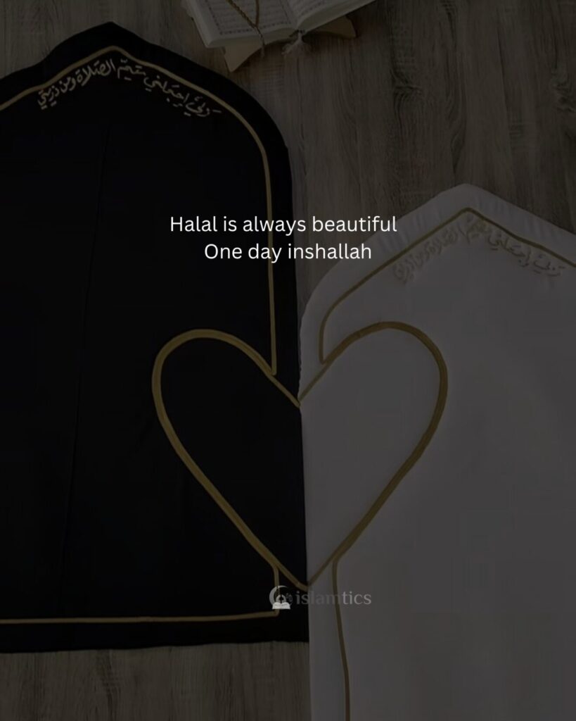 Halal is always beautiful One day inshallah | islamtics