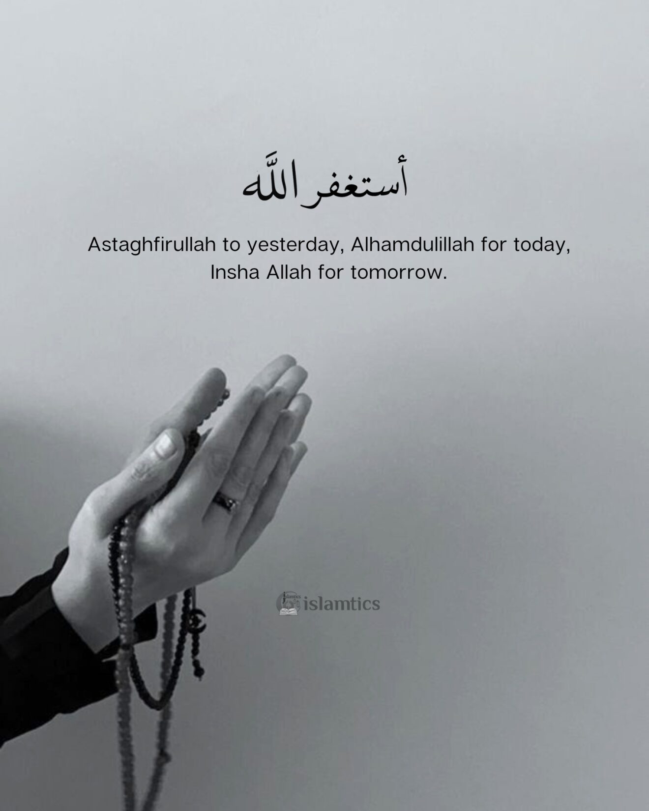 Astaghfirullah to yesterday, Alhamdulillah for today, Insha Allah for ...