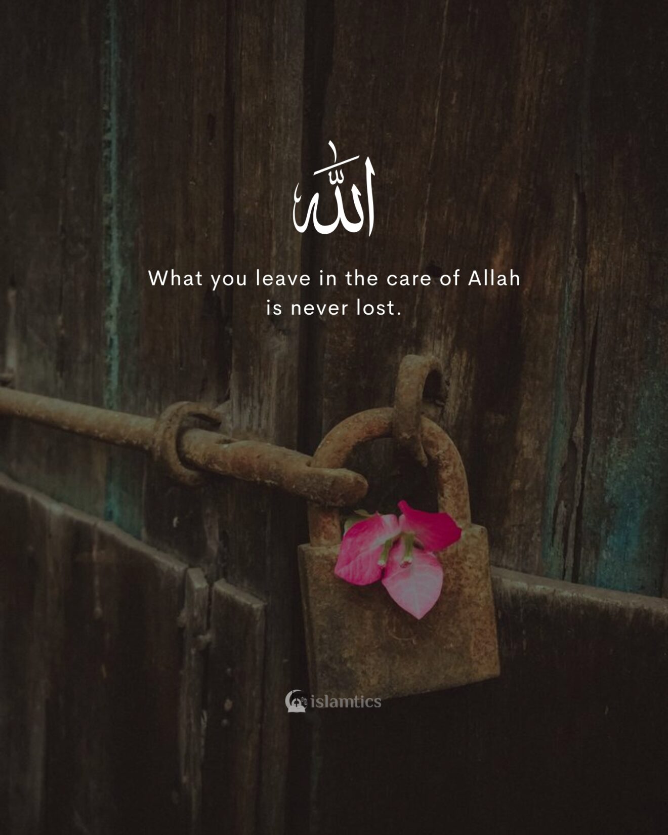 What you leave in the care of Allah is never lost. | islamtics