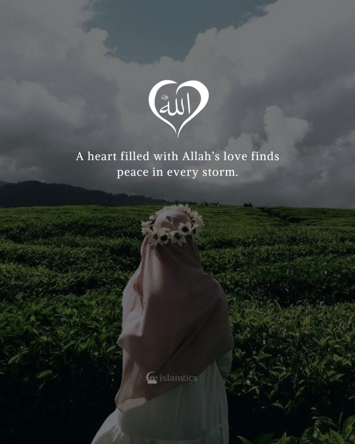 A heart filled with Allah’s love finds peace in every storm. | islamtics