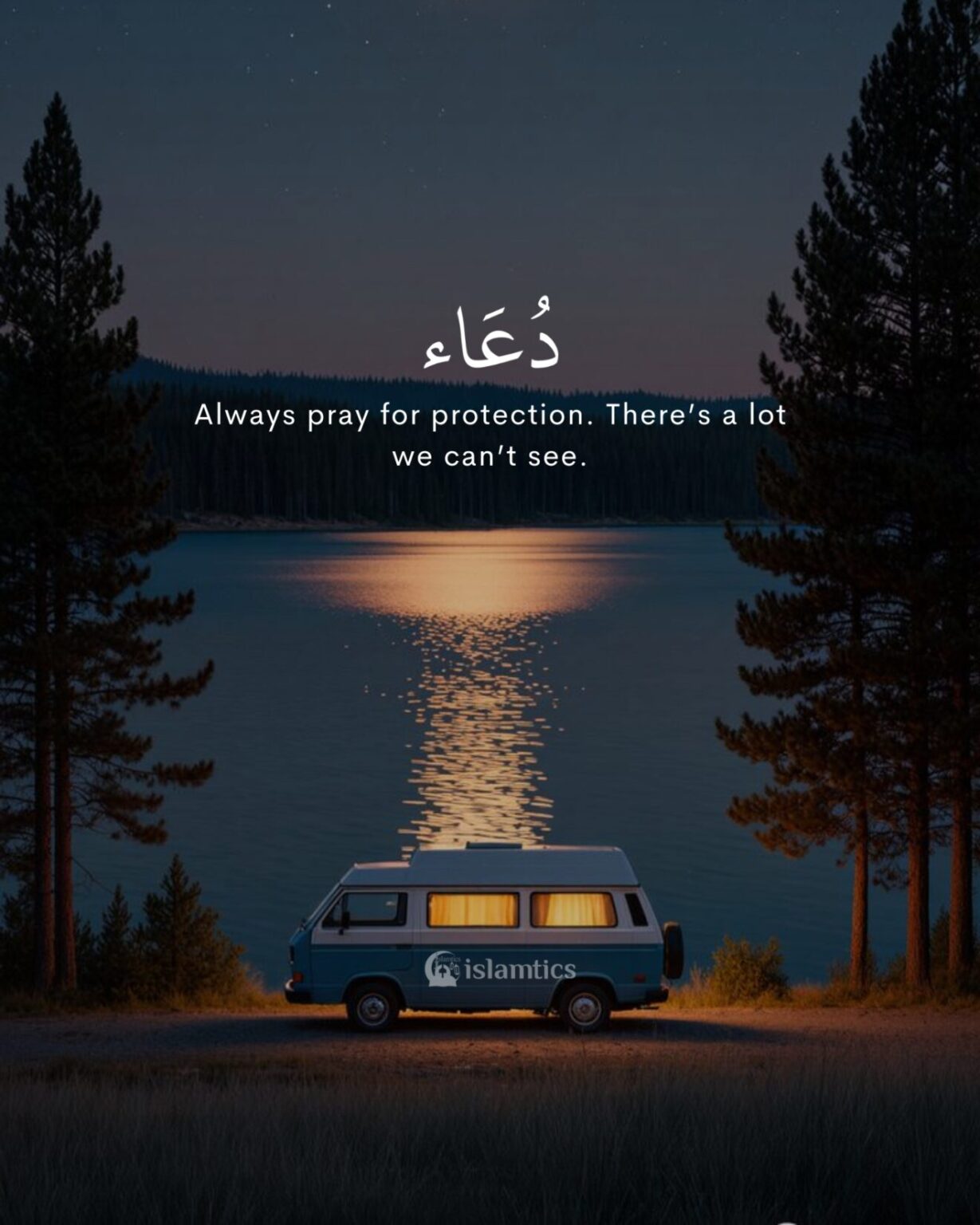 Always pray for protection. There’s a lot we can’t see. | islamtics